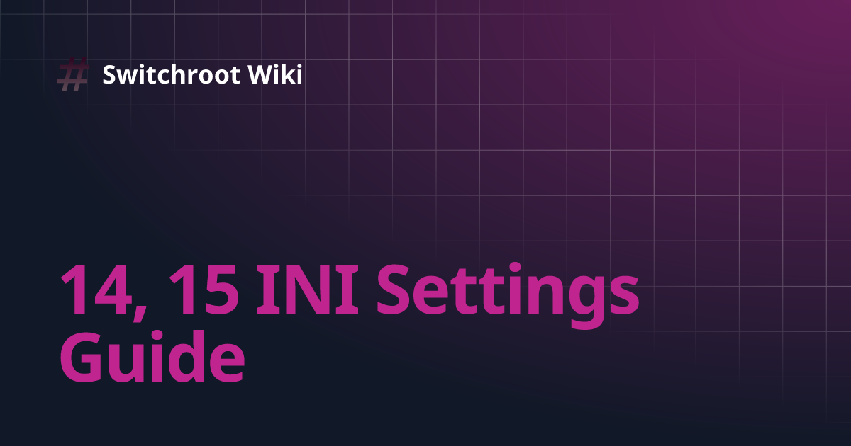 14, 15 INI Settings Guide | Switchroot Wiki