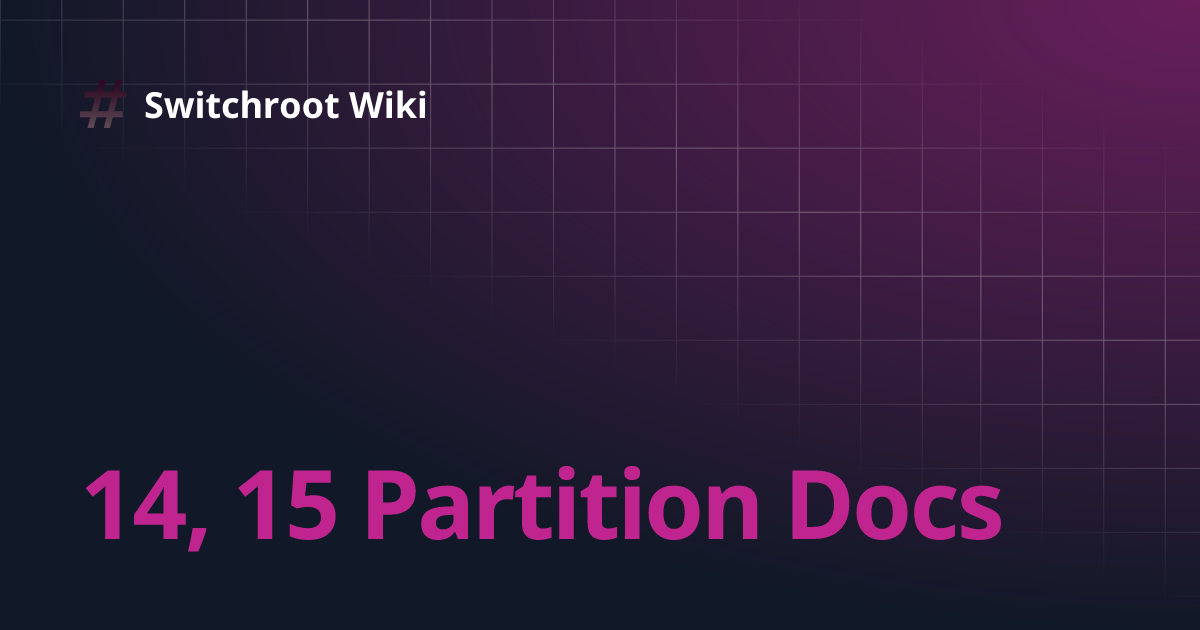 14, 15 Partition Docs | Switchroot Wiki