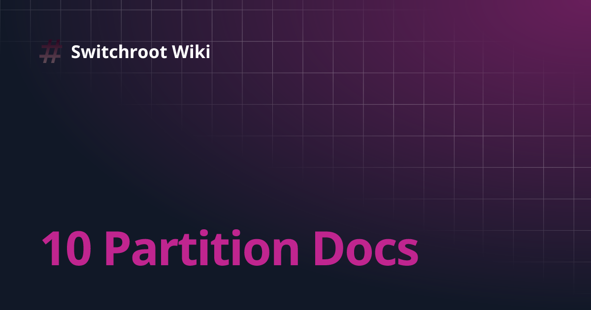10 Partition Docs | Switchroot Wiki