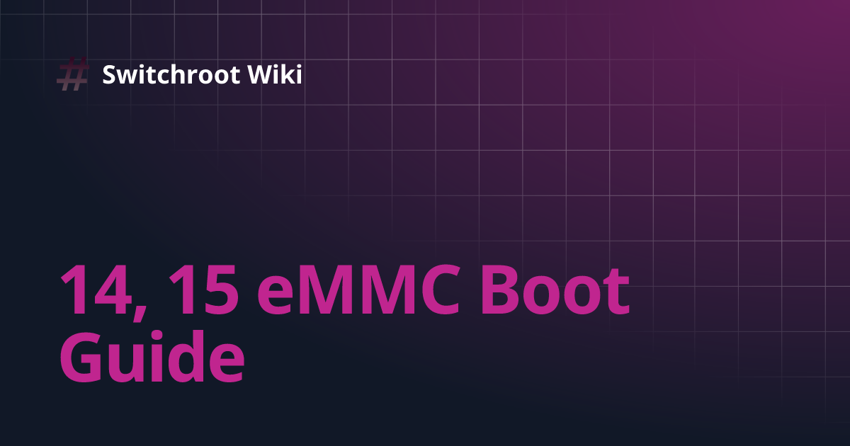 14, 15 eMMC Boot Guide | Switchroot Wiki