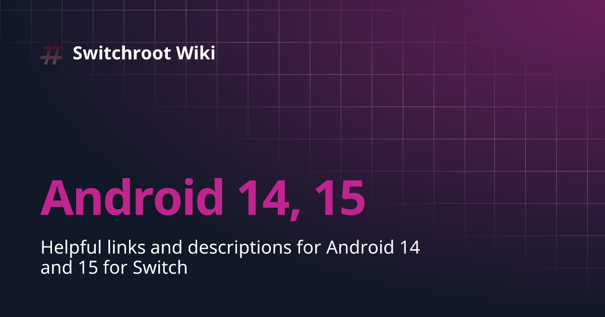 Android 14, 15 | Switchroot Wiki